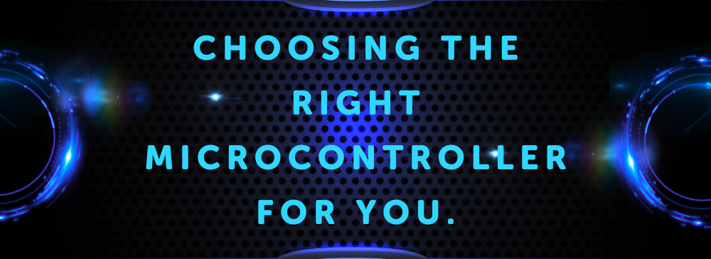 Choosing the right microcontroller for you. | BotShop